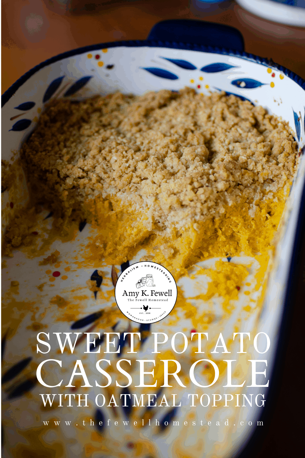 Creamy Sweet Potato Casserole with Oatmeal Topping - Amy K. Fewell